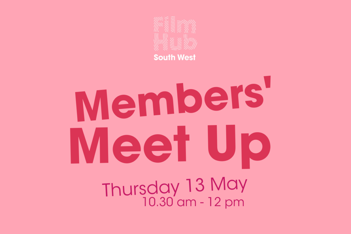 Members' Meet Up | Film Hub South West